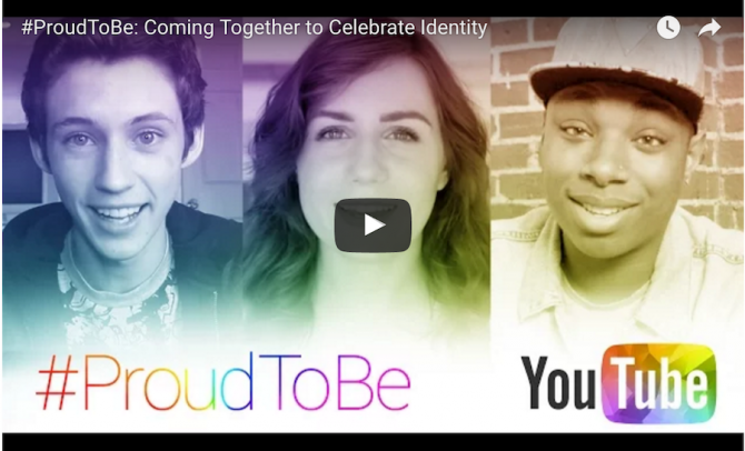 YouTube Celebrates Pride with Powerful #ProudToBe Video - Love Inc. Mag