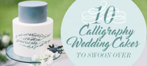 10 Calligraphy Wedding Cakes to Swoon Over - Love Inc. Mag