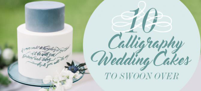 10 Calligraphy Wedding Cakes to Swoon Over - Love Inc. Mag