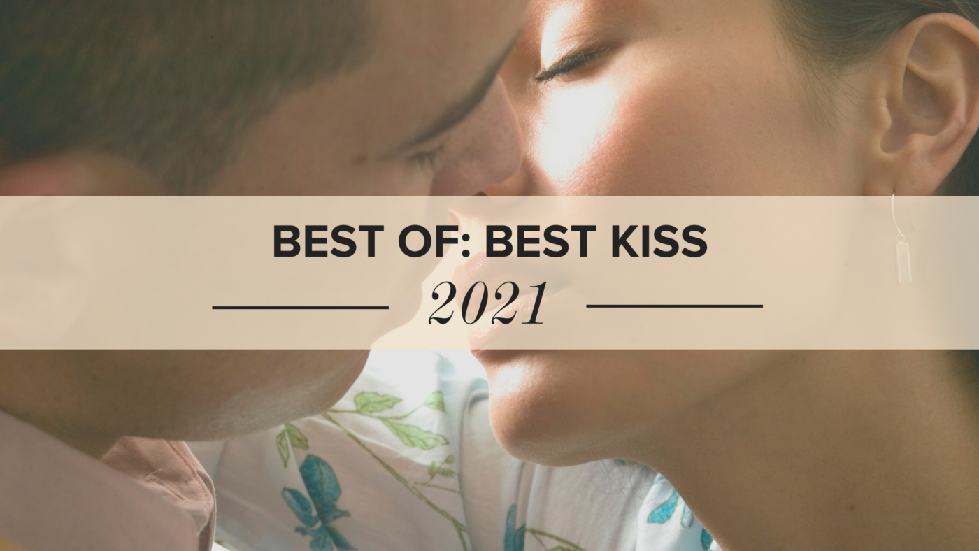 BEST OF 2021: Best Kiss - Love Inc. Mag